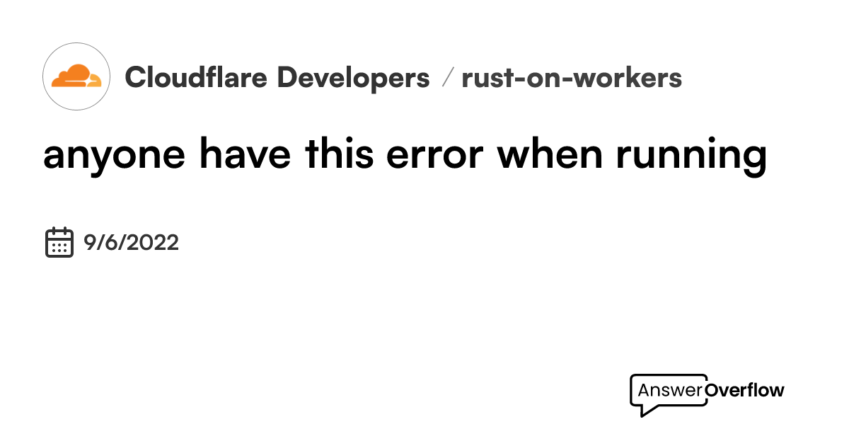 anyone have this error when running - Cloudflare Developers