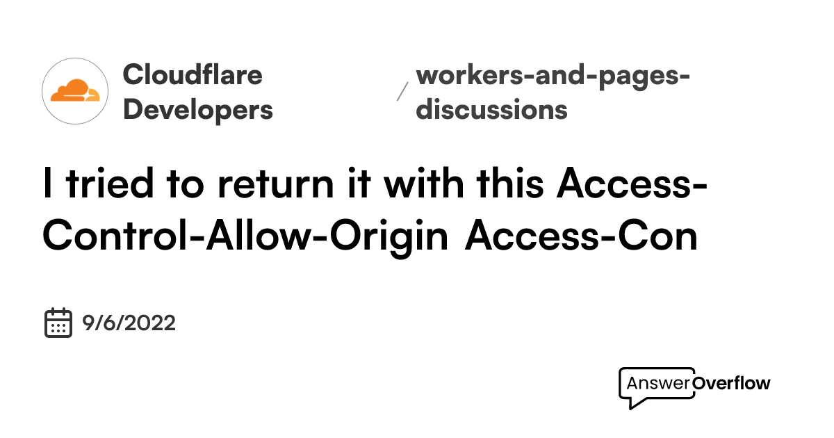 I tried to return it with this: ``` 'Access-Control-Allow-Origin': '*', 'Access-Control-Allow ...
