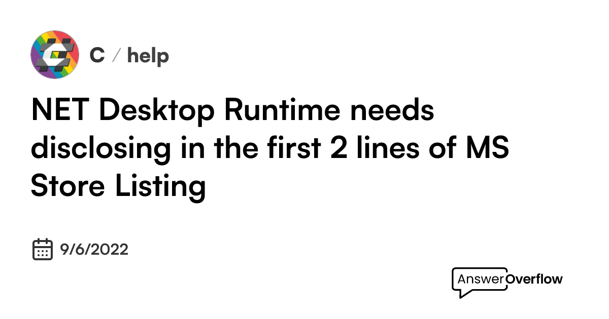 .NET Desktop Runtime needs disclosing in the first 2 lines of MS Store ...