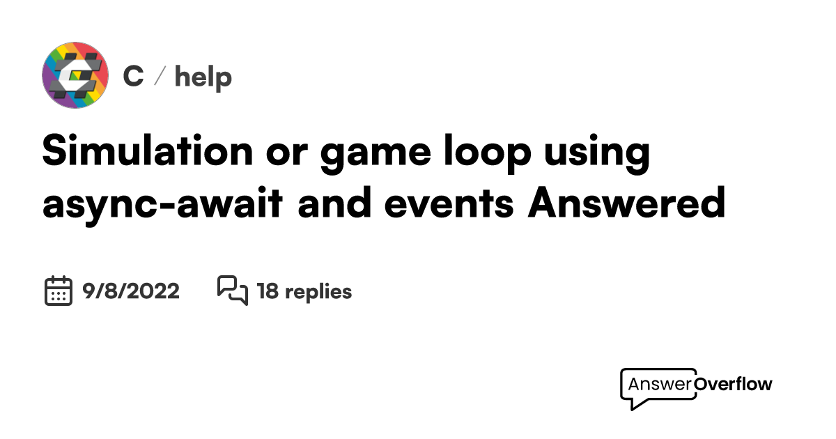 Simulation Or Game Loop Using Async Await And Events Answered C