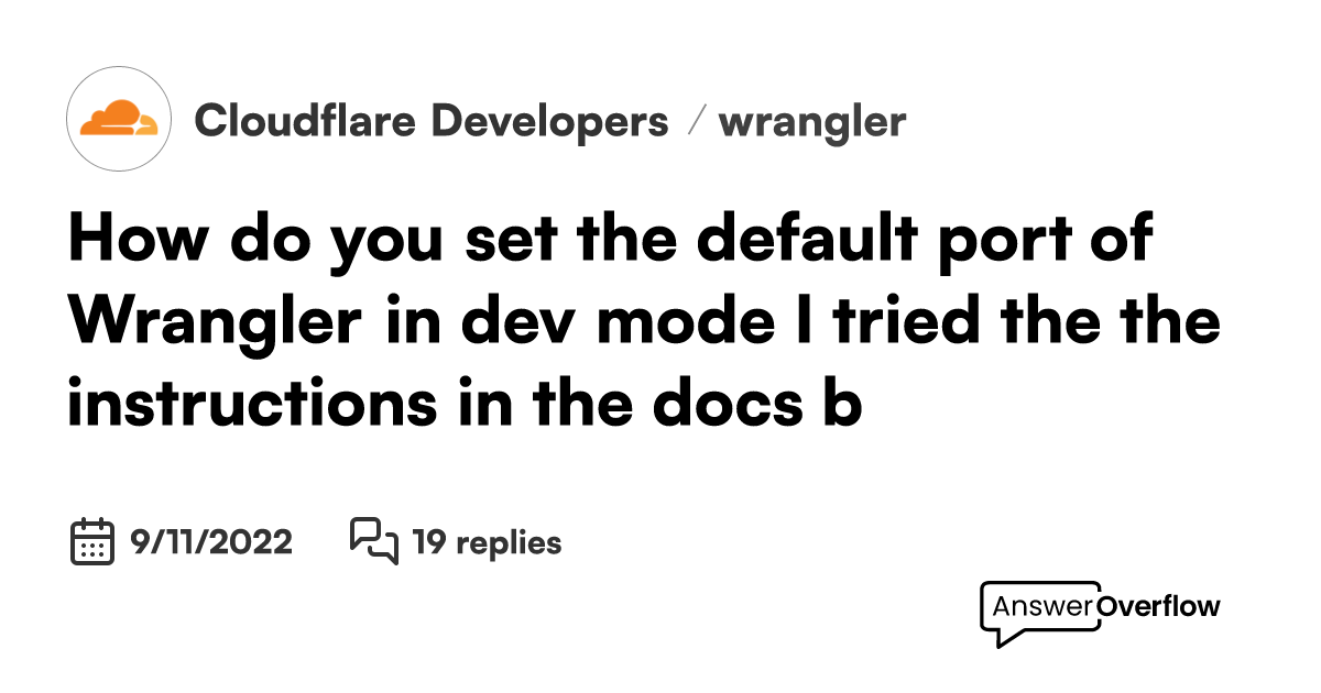 How do you set the default port of Wrangler in dev mode? I tried the the instructions in the ...