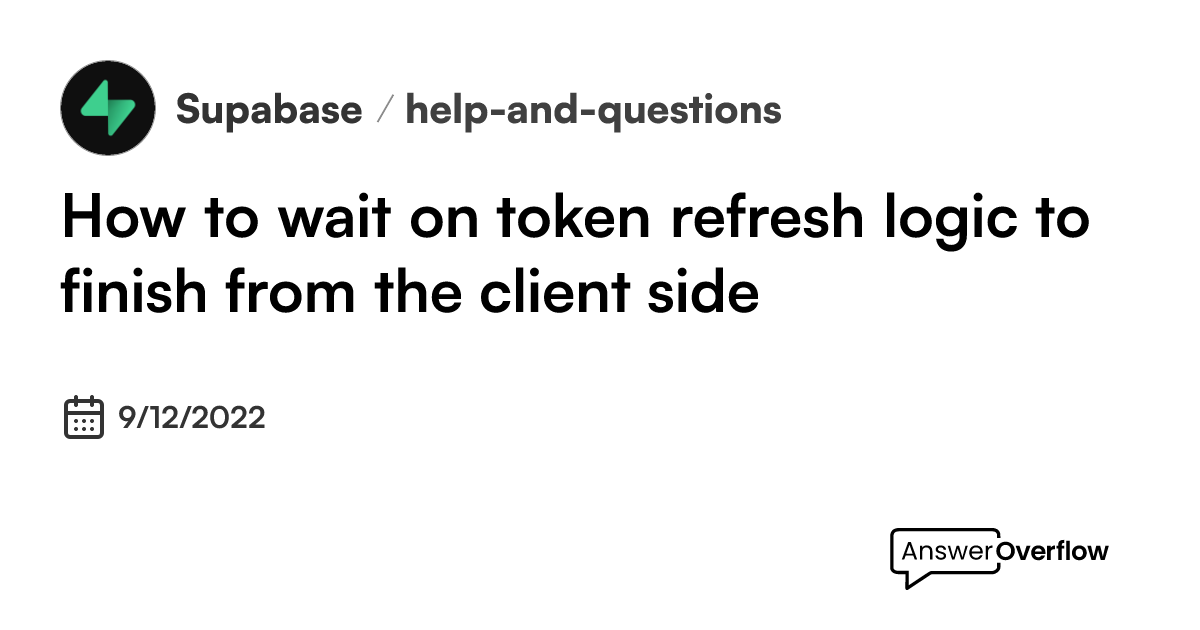 How to wait on token refresh logic to finish from the client side? - Supabase