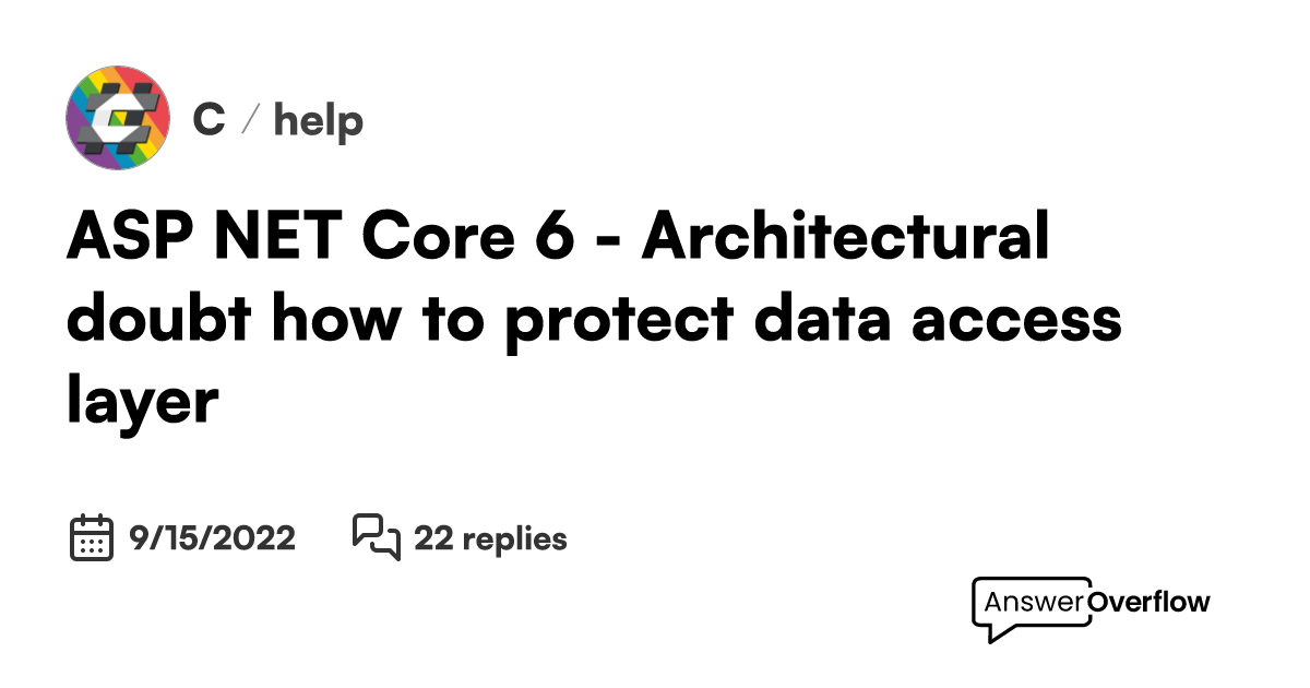 ASP. NET Core 6 - Architectural doubt, how to protect data access layer - C#