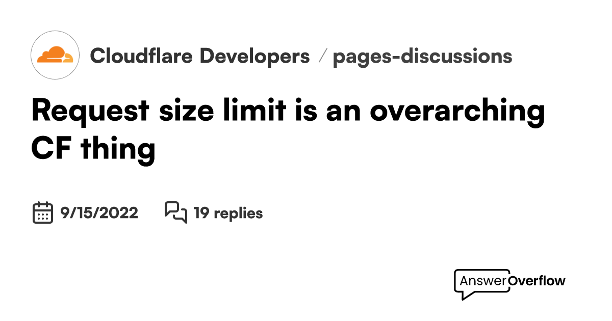 Request size limit is an overarching CF thing - Cloudflare Developers