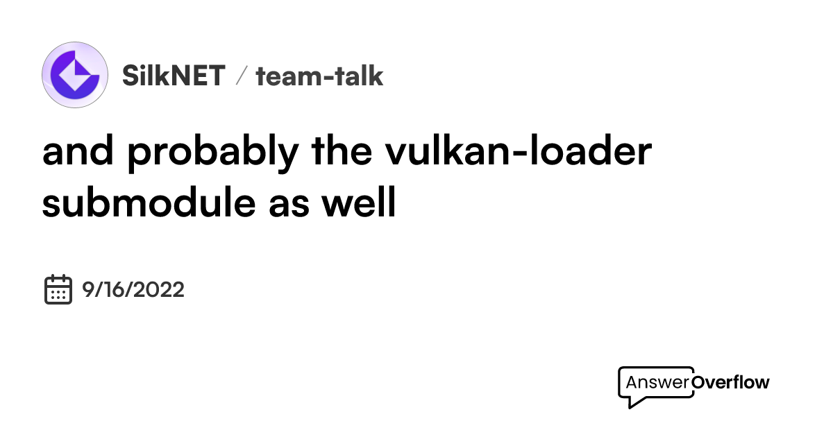 and probably the vulkan-loader submodule as well - Silk.NET