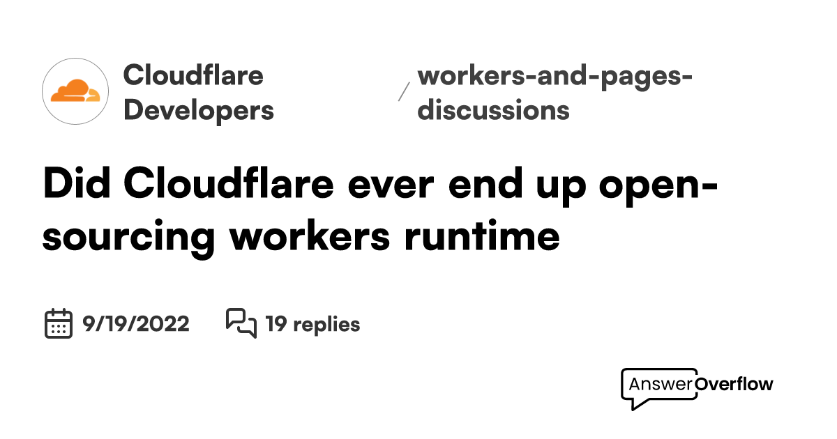 Did Cloudflare ever end up open-sourcing workers runtime? - Cloudflare Developers