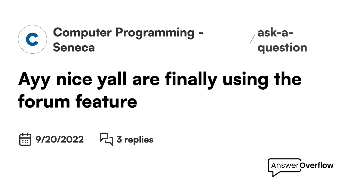 Ayy nice, y'all are finally using the forum feature! - Computer Programming - Seneca Polytechnic ...