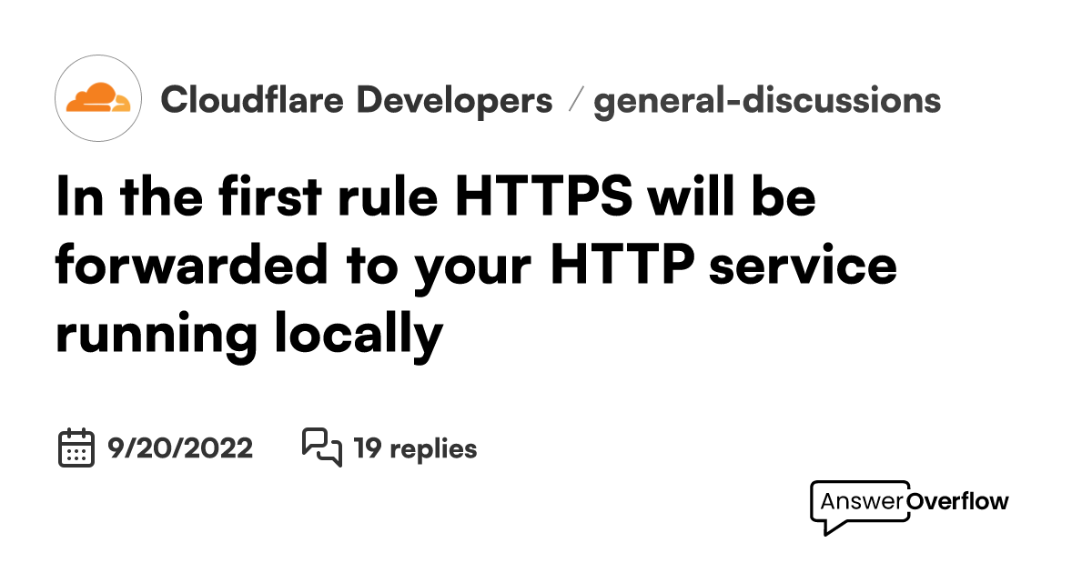 In the first rule, HTTPS will be forwarded to your HTTP service running locally - Cloudflare ...