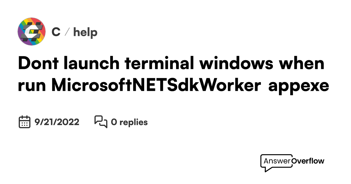 Dont launch terminal windows when run Microsoft.NET.Sdk.Worker app.exe - C#