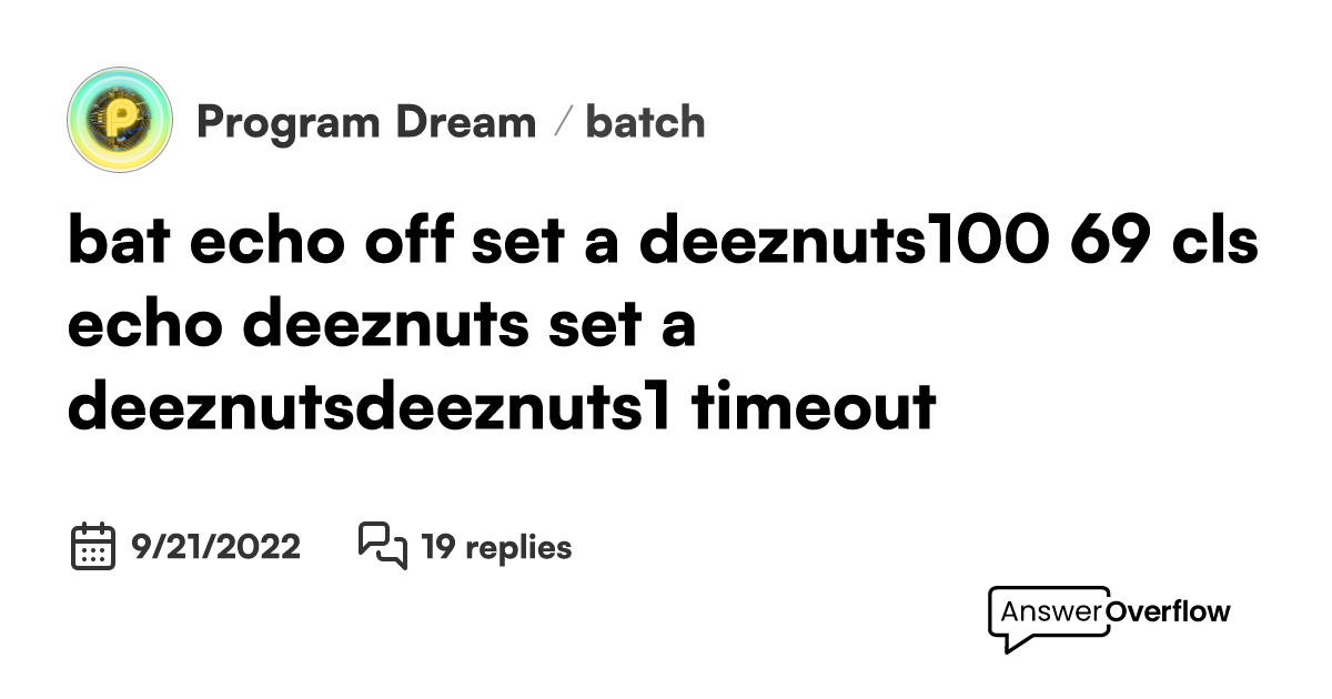```bat @echo off set /a deeznuts=100 :69 cls echo %deeznuts% set /a deeznuts=%deeznuts%+1 ...
