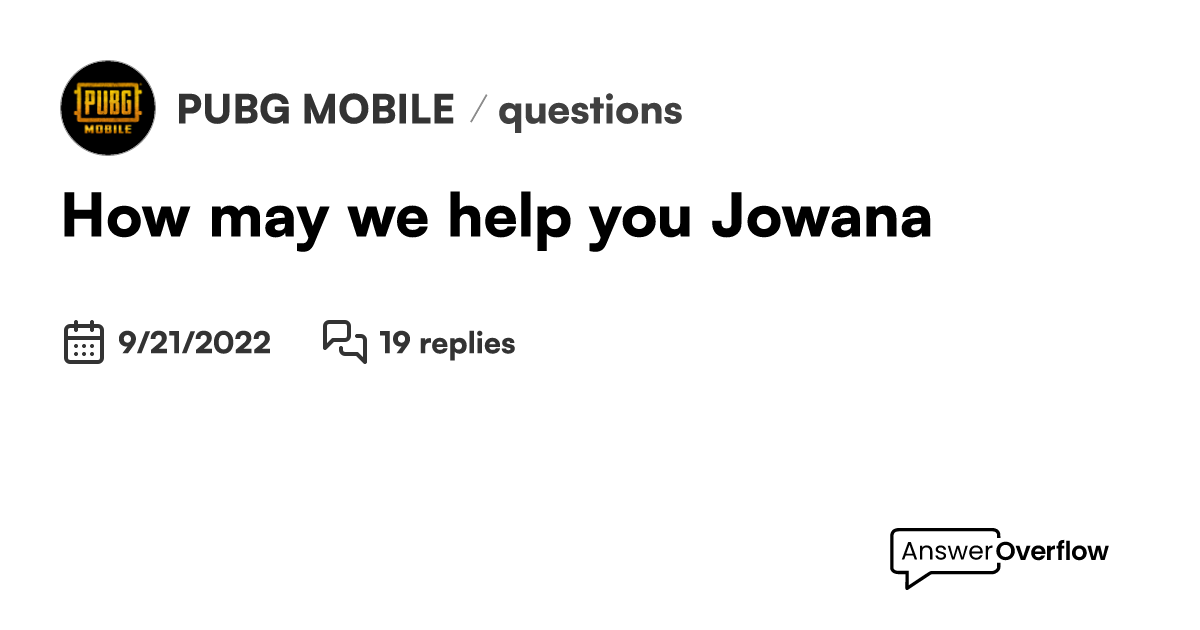 How may we help you, @Jowana? - PUBG MOBILE
