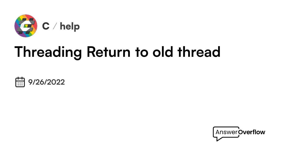 Threading Return to old thread - C#