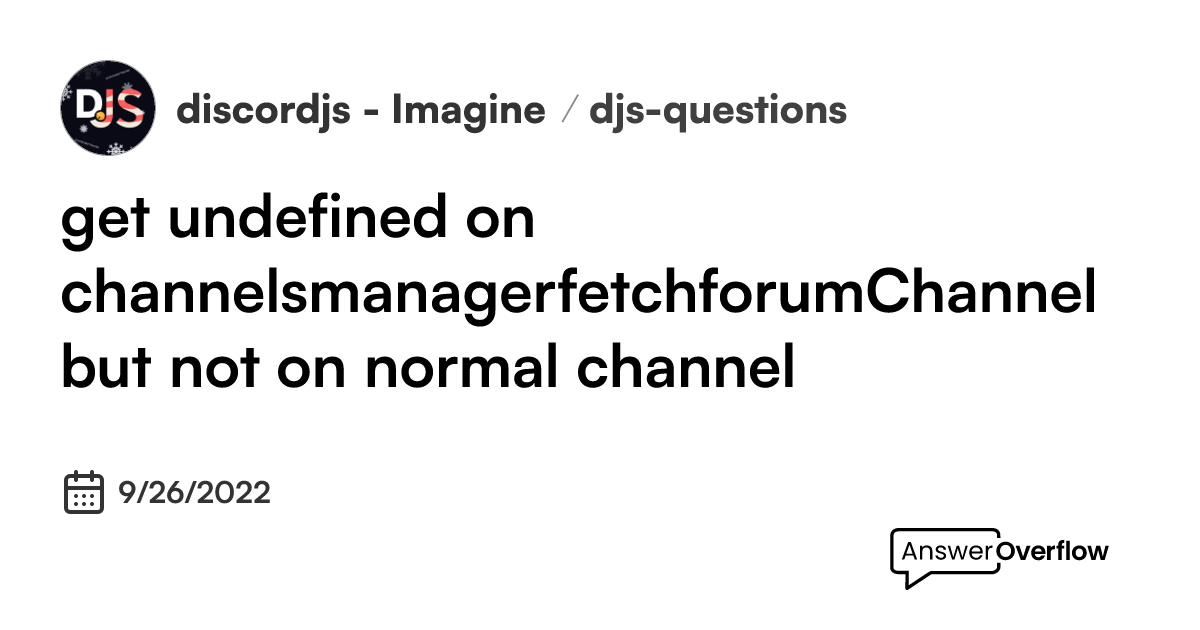 get undefined on channelsmanager.fetch(forumChannel) but not on normal channel - discord.js ...