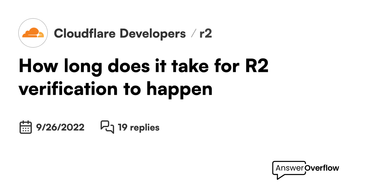 How long does it take for R2 verification to happen? - Cloudflare Developers