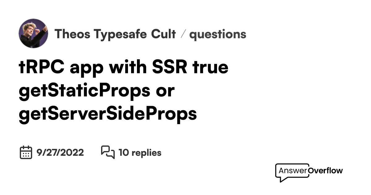tRPC app with SSR true, getStaticProps or getServerSideProps - Theo's Typesafe Cult