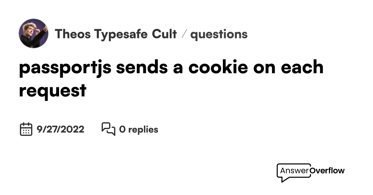 passportjs sends a cookie on each request - Theo's Typesafe Cult