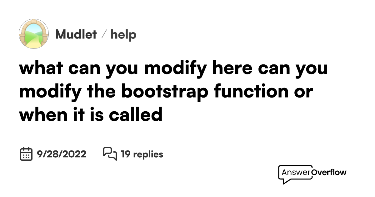What Can You Modify Here Can You Modify The Bootstrap Function Or When
