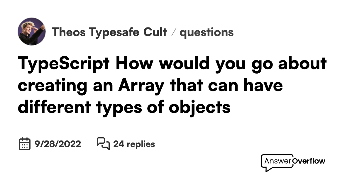 Typescript How Would You Go About Creating An Array That Can Have Different Types Of Objects
