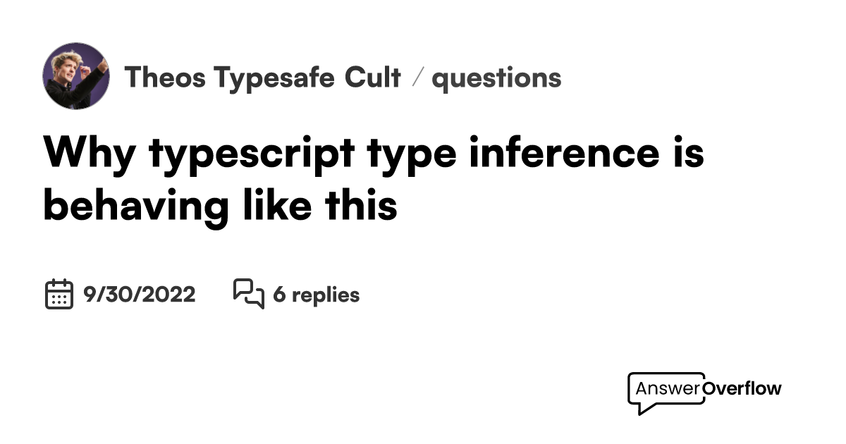 Why typescript type inference is behaving like this? - Theo's Typesafe Cult