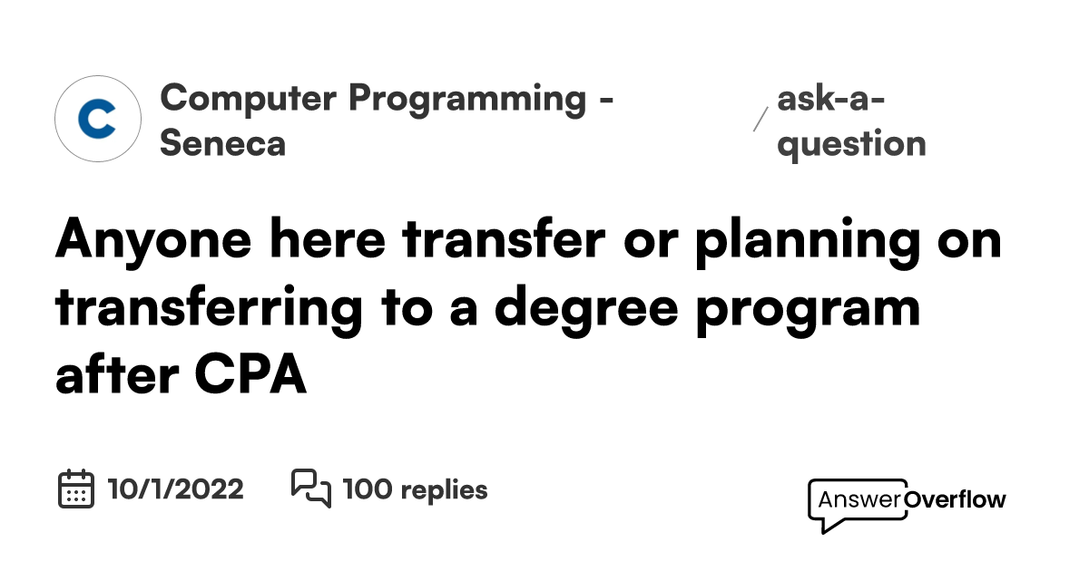 Anyone here transfer or planning on transferring to a degree program after CPA? - Computer ...