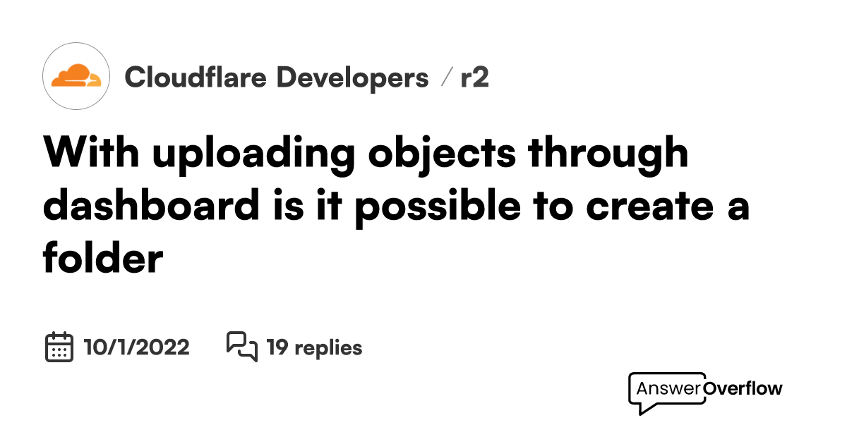 With uploading objects through dashboard is it possible to create a folder? - Cloudflare Developers