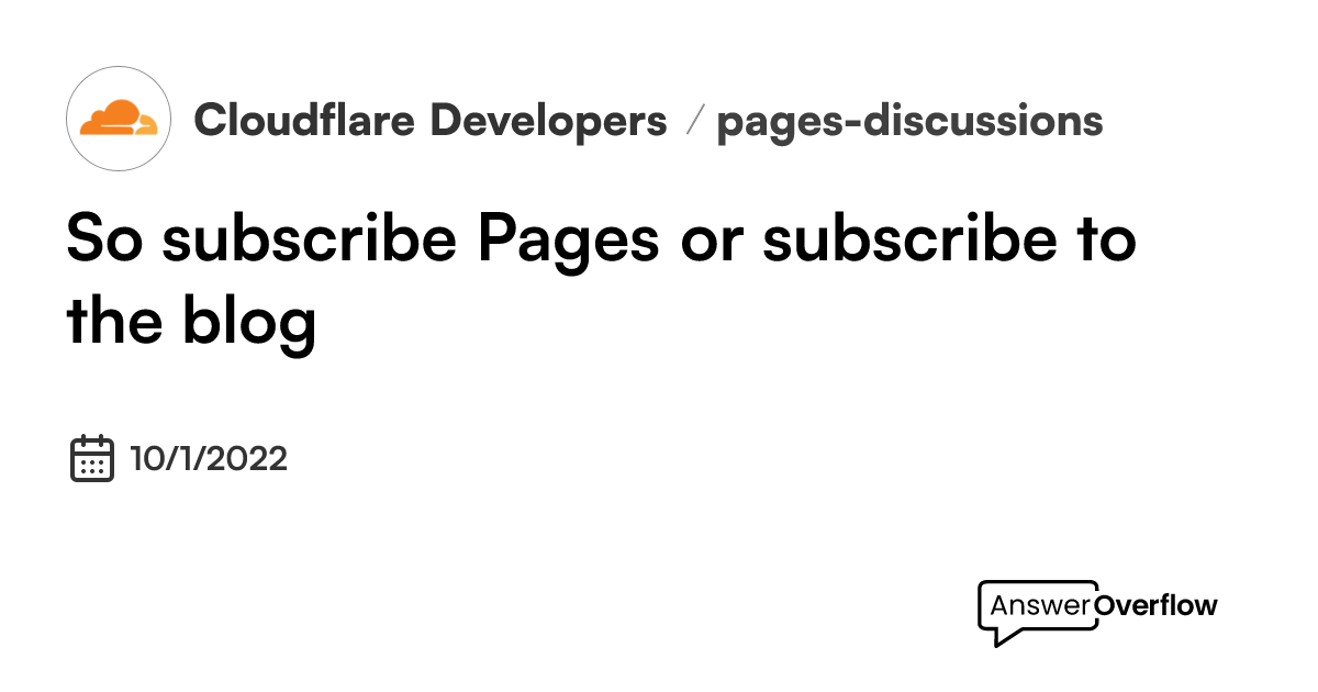 So `/subscribe Pages` or subscribe to the blog 🙂 - Cloudflare Developers