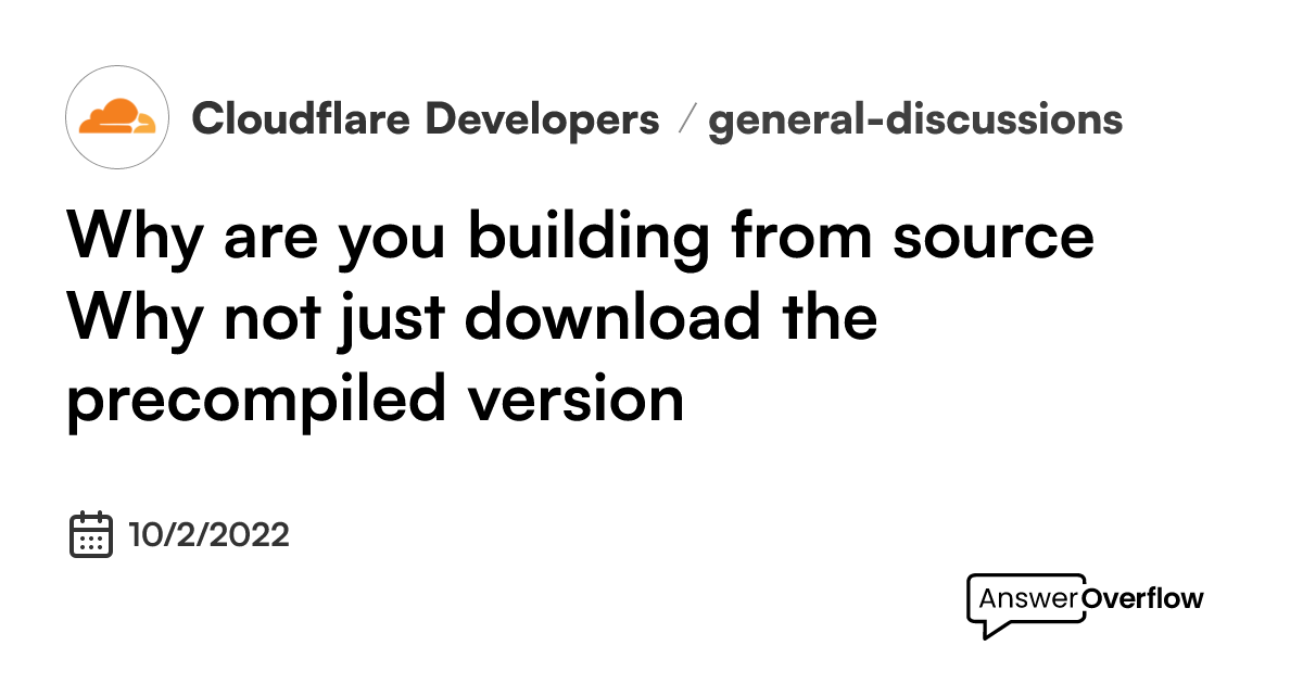 Why are you building from source? Why not just download the precompiled version? - Cloudflare ...