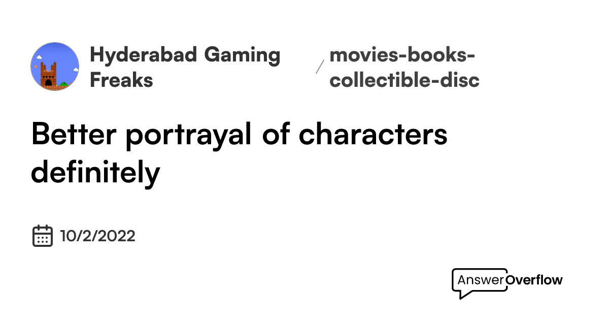 Better portrayal of characters definitely - Hyderabad Gaming Freaks!🎮🇮🇳