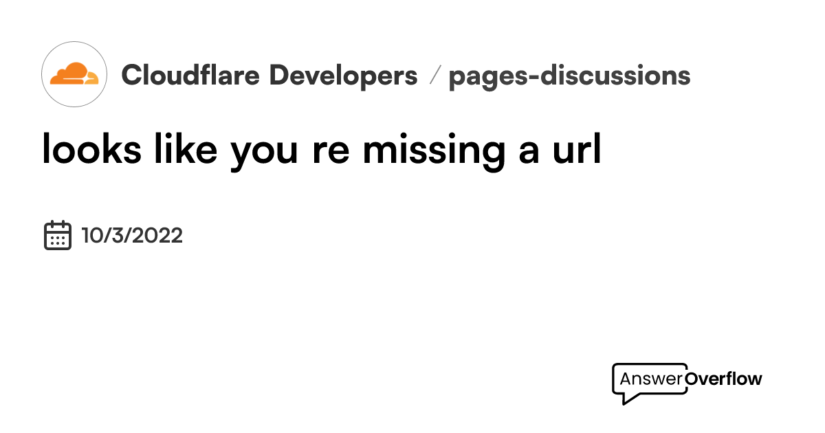looks like you re missing a `url` - Cloudflare Developers