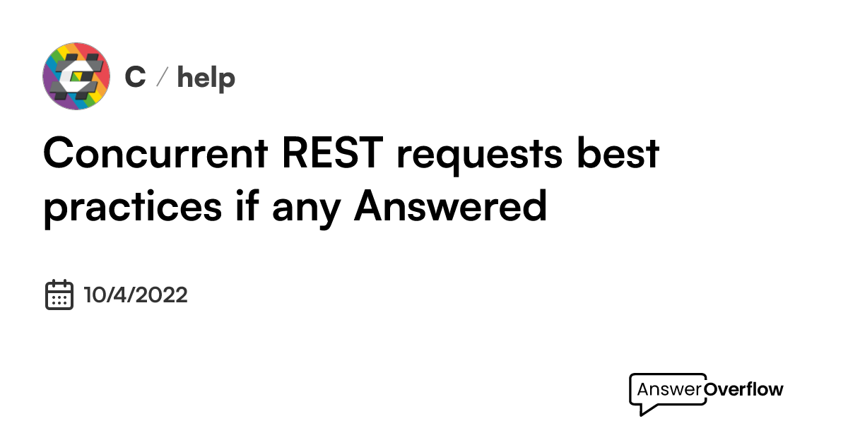 Concurrent REST requests best practices if any? [Answered] - C#