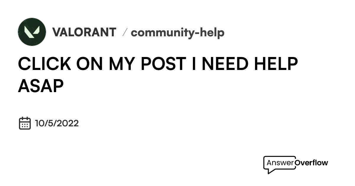 CLICK ON MY POST I NEED HELP ASAP - VALORANT