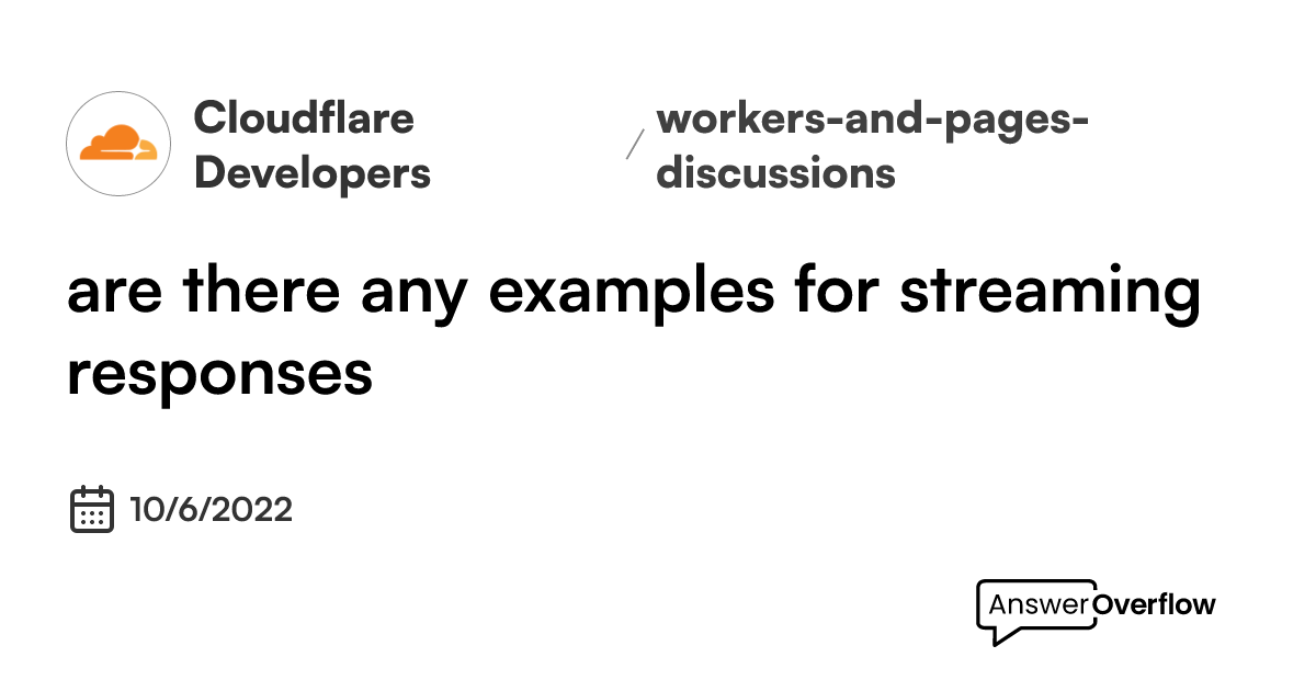 are there any examples for streaming responses? - Cloudflare Developers