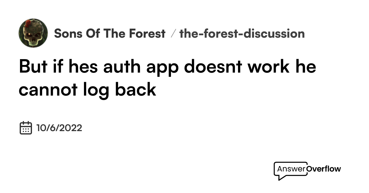 But if he's auth app doesnt work, he cannot log back - Sons Of | The Forest