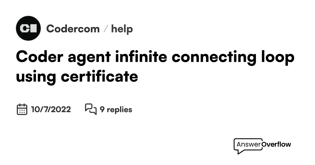 Coder agent infinite connecting loop using certificate - Coder.com