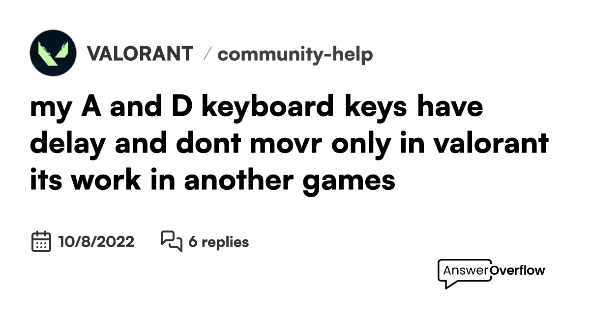 my A and D keyboard keys have delay and dont movr only in valorant its work in another games ...