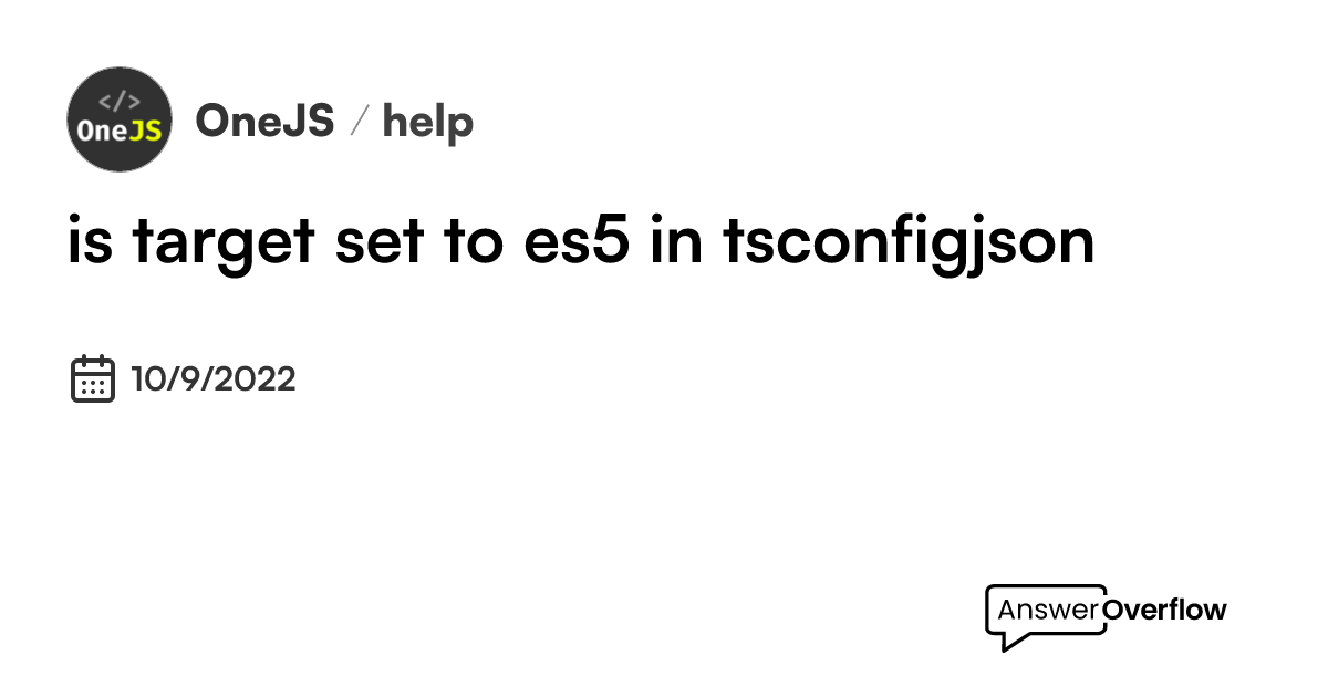 is target set to es5 in tsconfig.json? - OneJS
