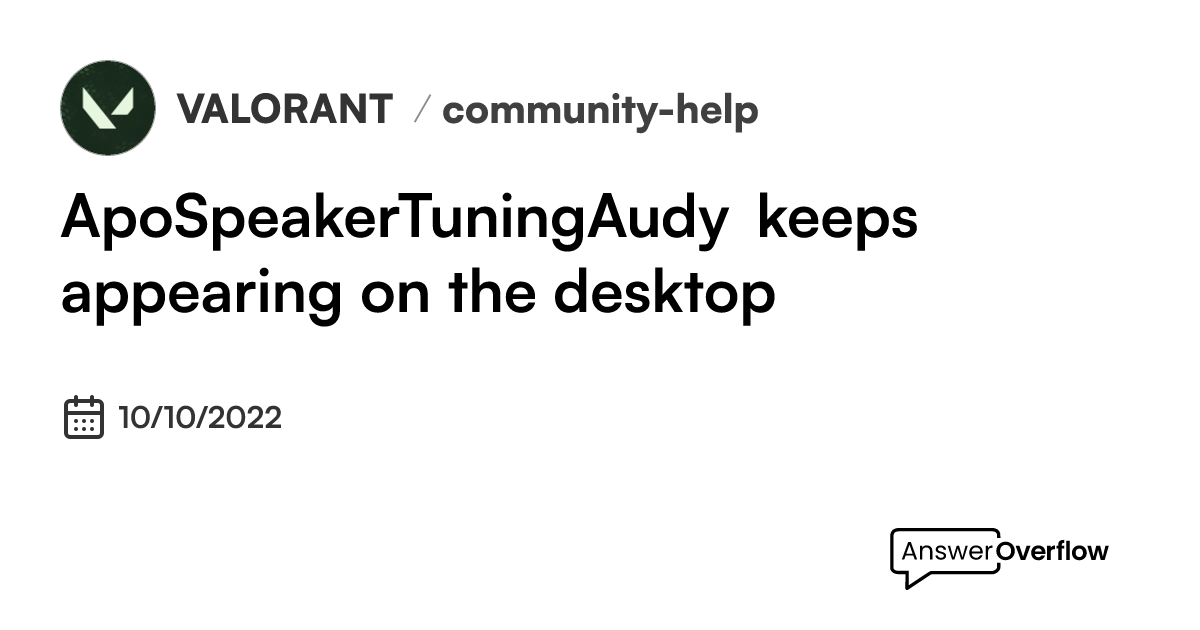 ApoSpeakerTuning.Audy keeps appearing on the desktop - VALORANT