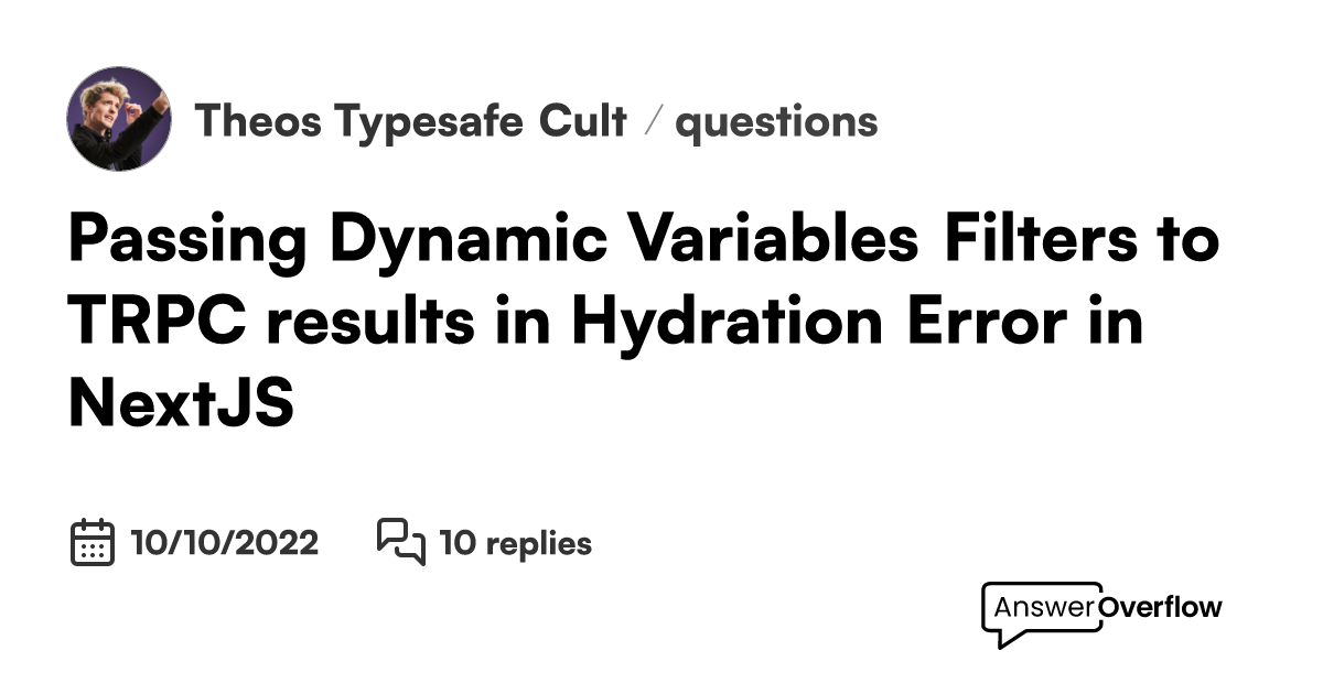 Passing Dynamic Variables & Filters to TRPC results in Hydration Error in Next.JS? - Theo's ...