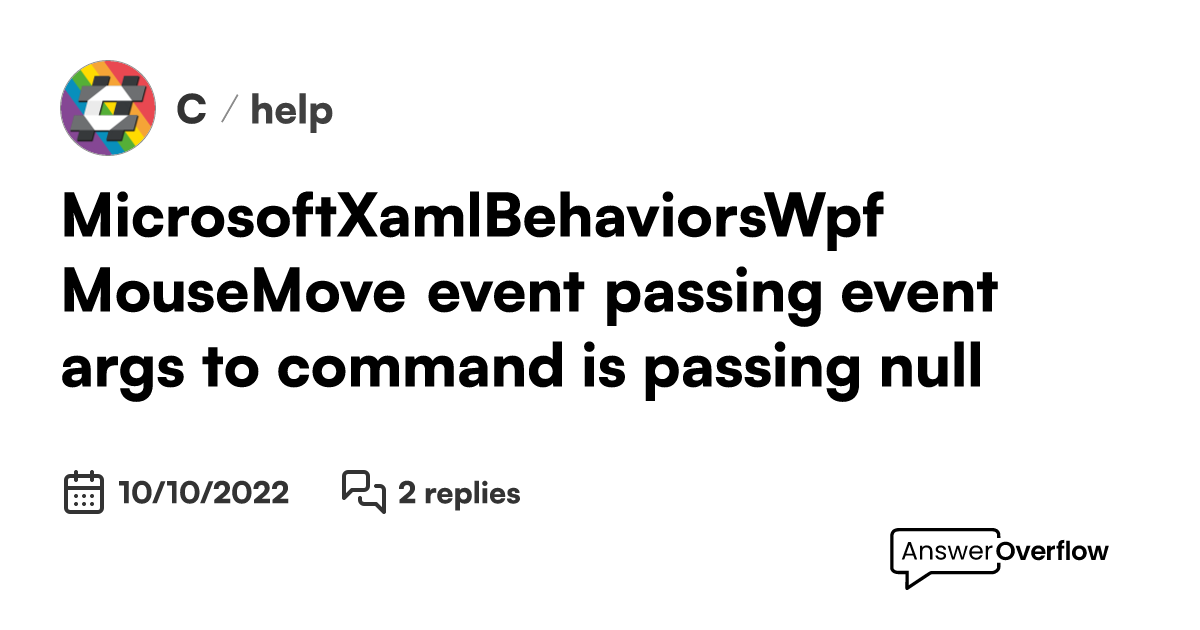 Microsoftxamlbehaviorswpf Mousemove Event Passing Event Args To Command Is Passing Null C