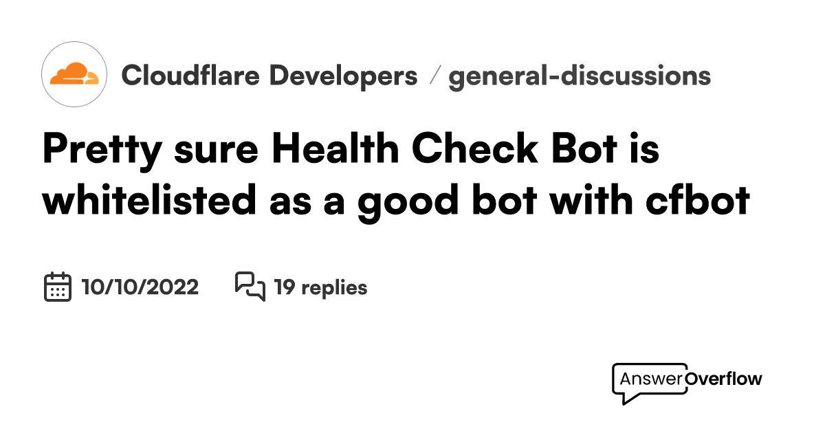 Pretty Sure Health Check Bot Is Whitelisted As A Good Bot With Cfbot Cloudflare Developers