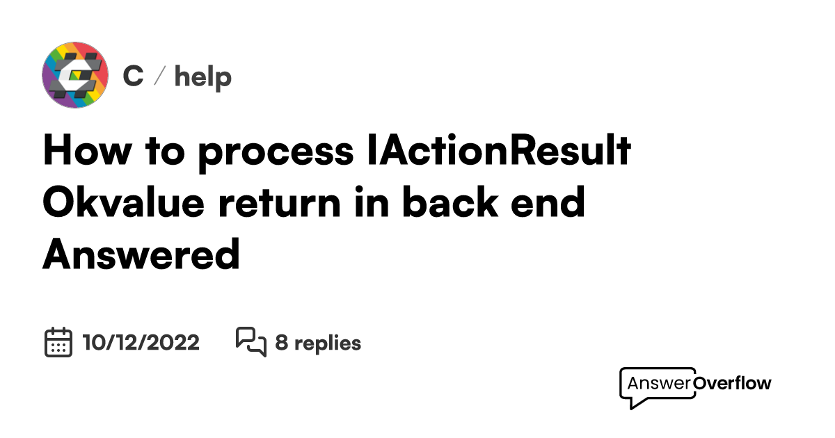 How to process IActionResult Ok(value) return in back end. [Answered] - C#