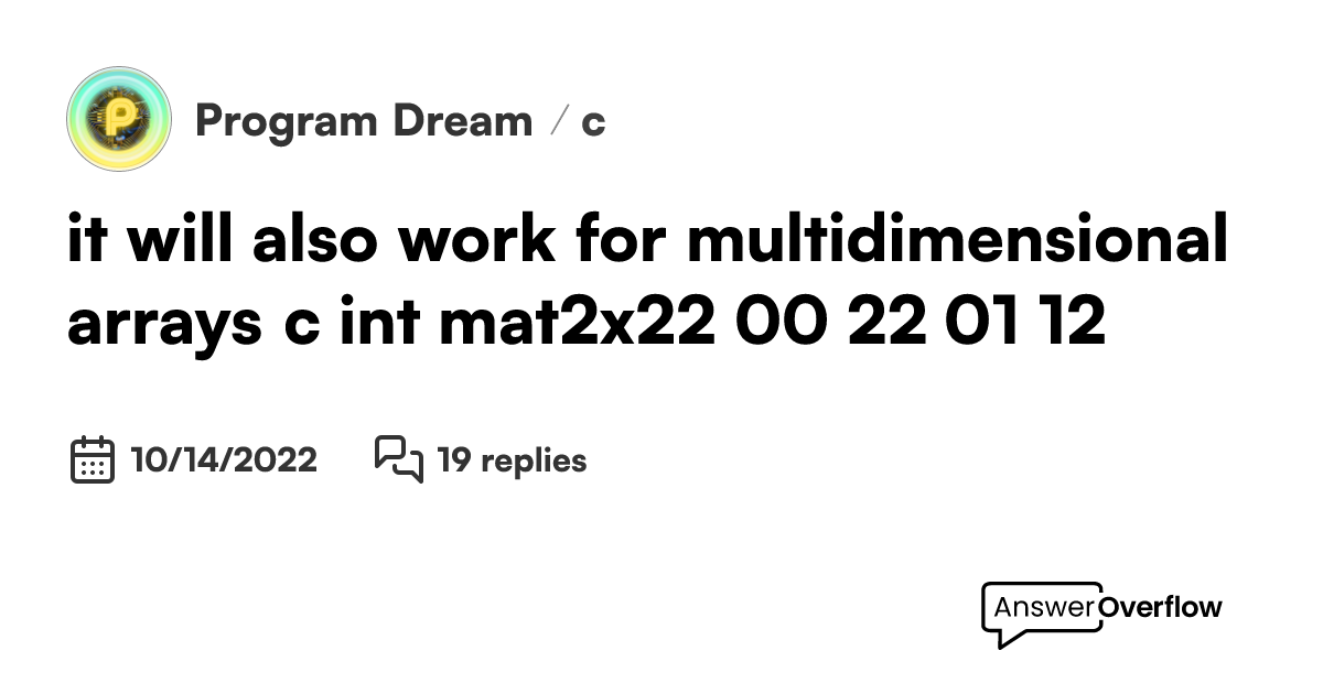 it will also work for multidimensional arrays ```c int mat2x2[][2 ...