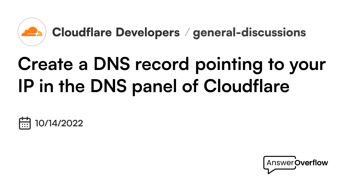 Create a DNS record pointing to your IP in the DNS panel of Cloudflare. - Cloudflare Developers