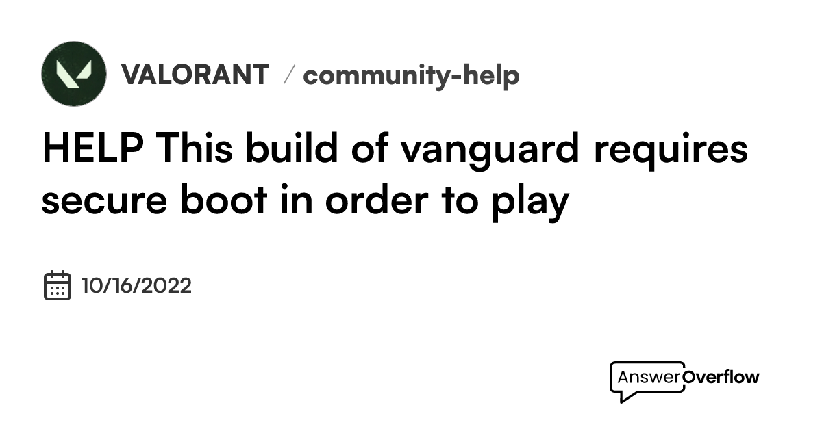 (HELP) This build of vanguard requires secure boot in order to play ...
