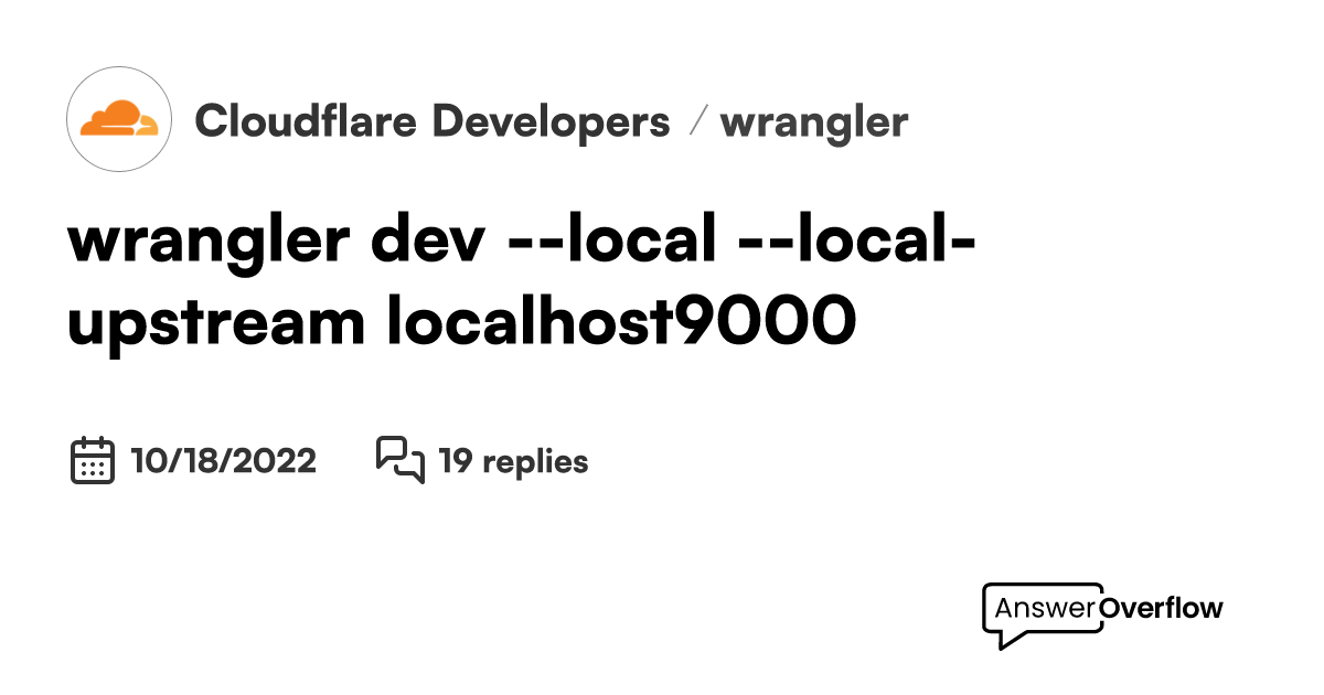`wrangler dev --local --local-upstream localhost:9000`? - Cloudflare Developers