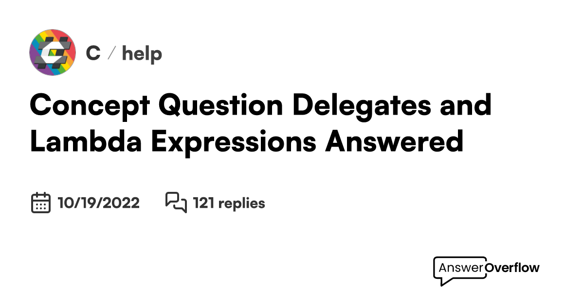 (Concept Question) Delegates and Lambda Expressions [Answered] - C#