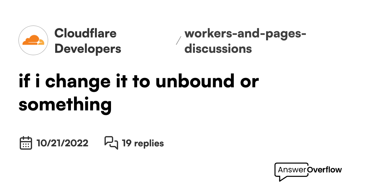 if i change it to unbound or something - Cloudflare Developers