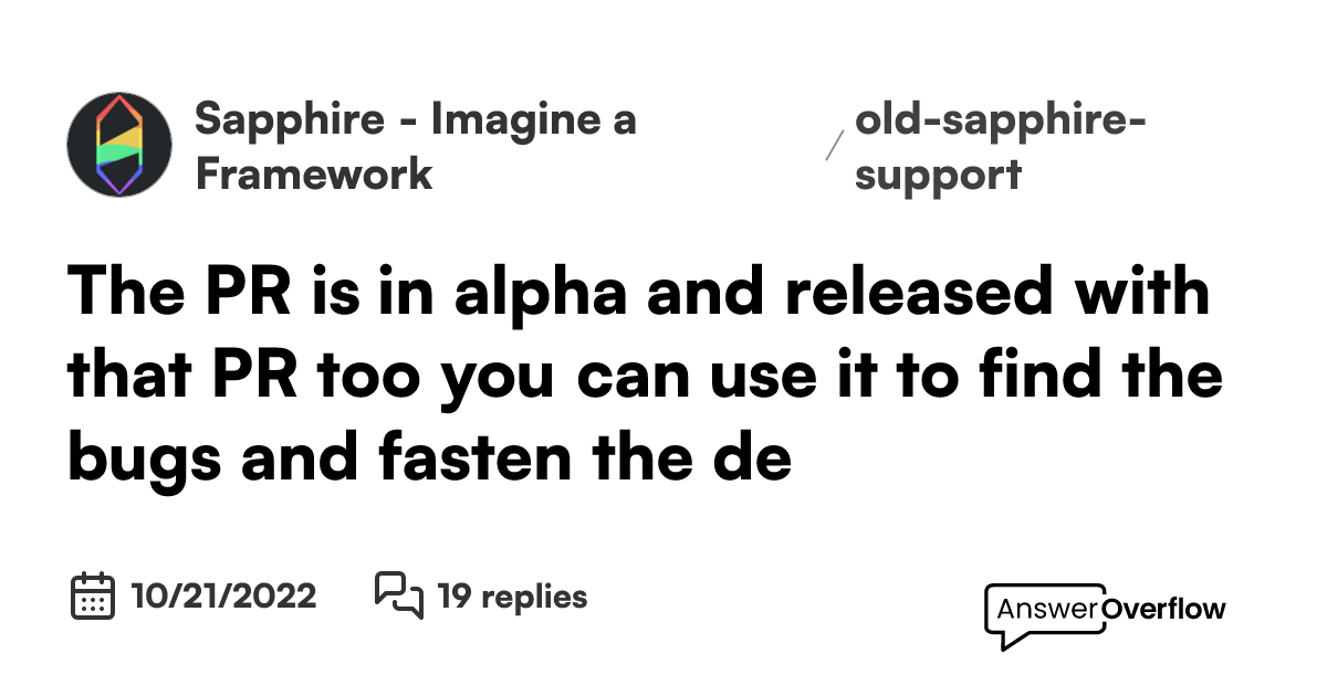 The PR is in alpha and released with that PR too, you can use it to find the bugs and fasten the ...