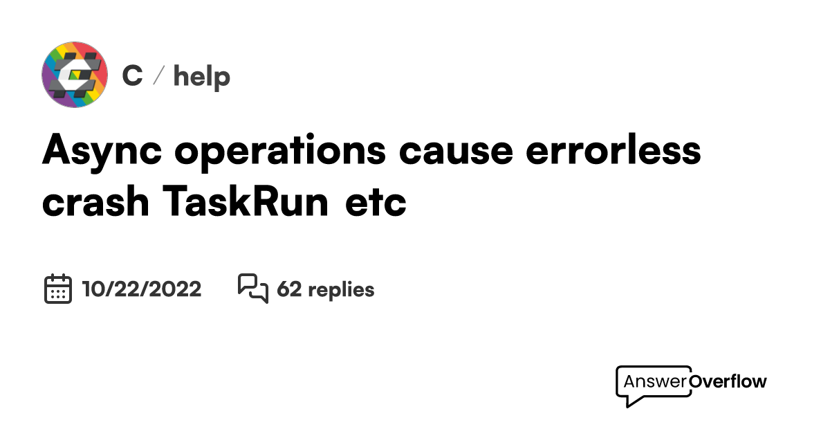 Async operations cause errorless crash (Task.Run etc.) - C#