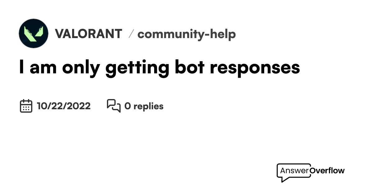 I am only getting bot responses - VALORANT